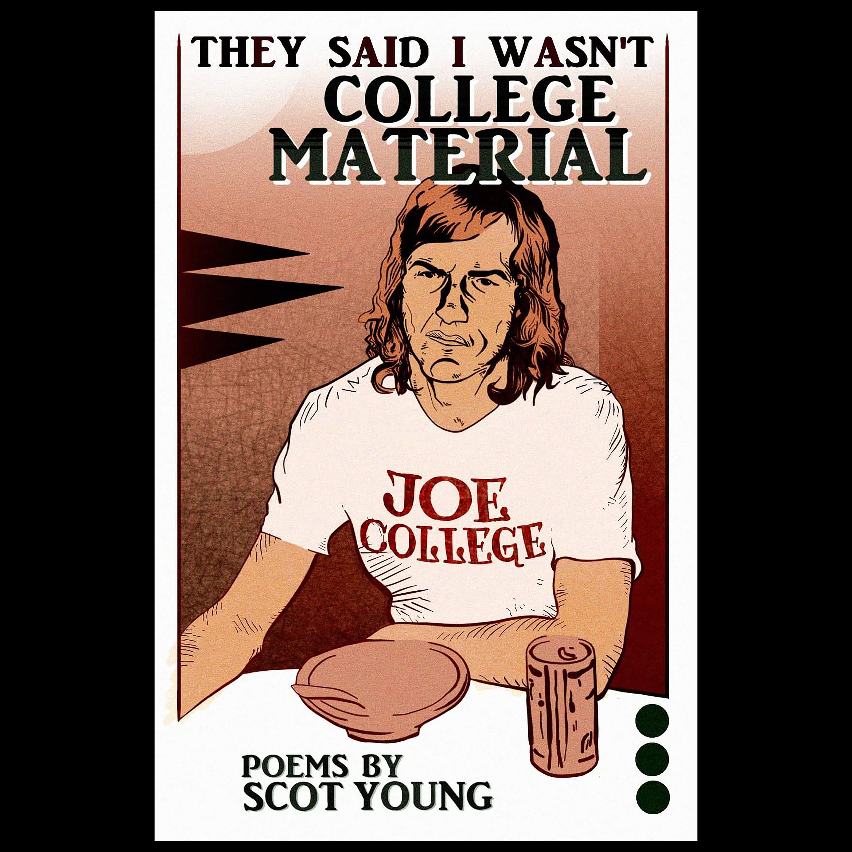 They Said I Wasn't College Material by Scot Young (Roadside Press ...