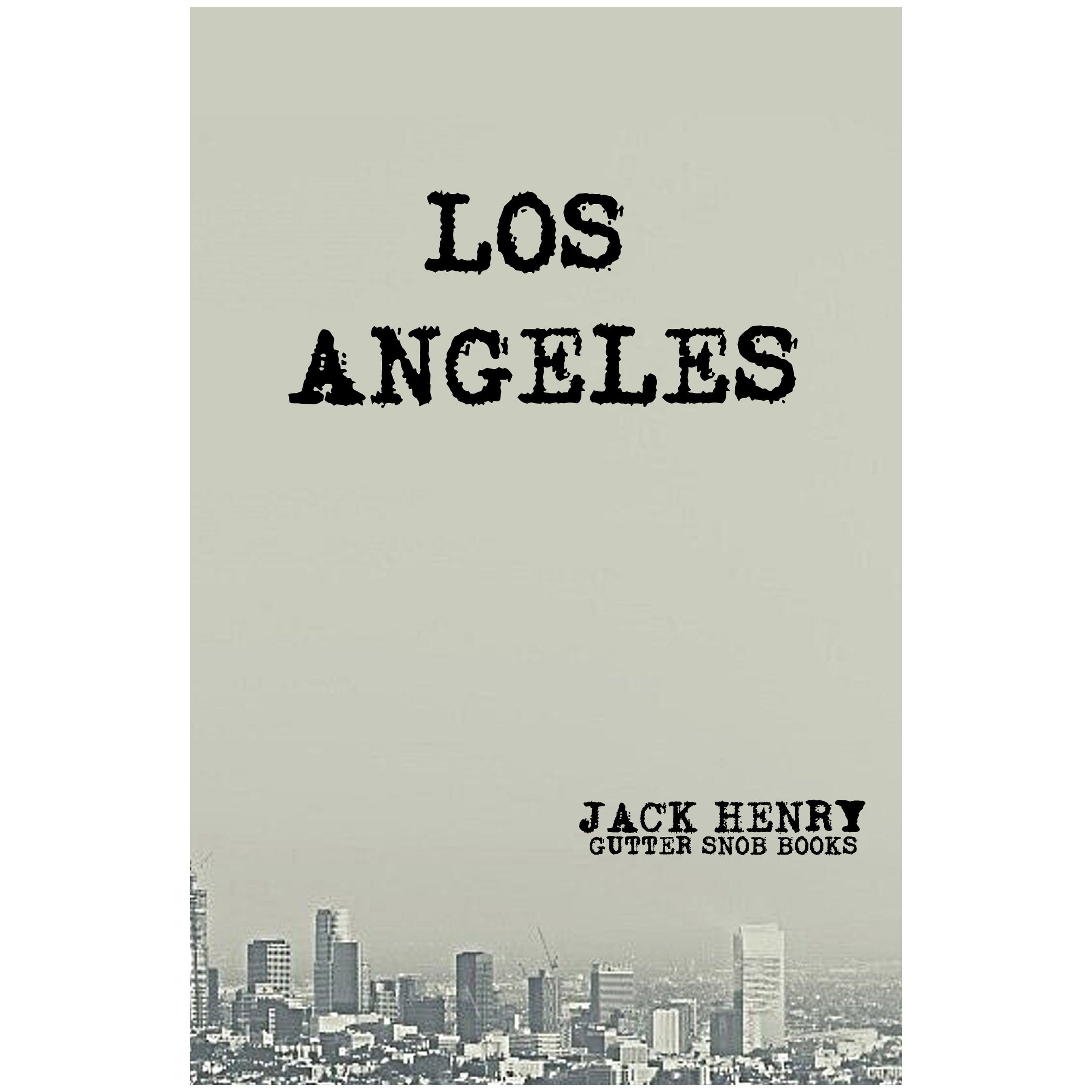 Los Angeles by Jack Henry (Gutter Snob Books) | The Literary Underground